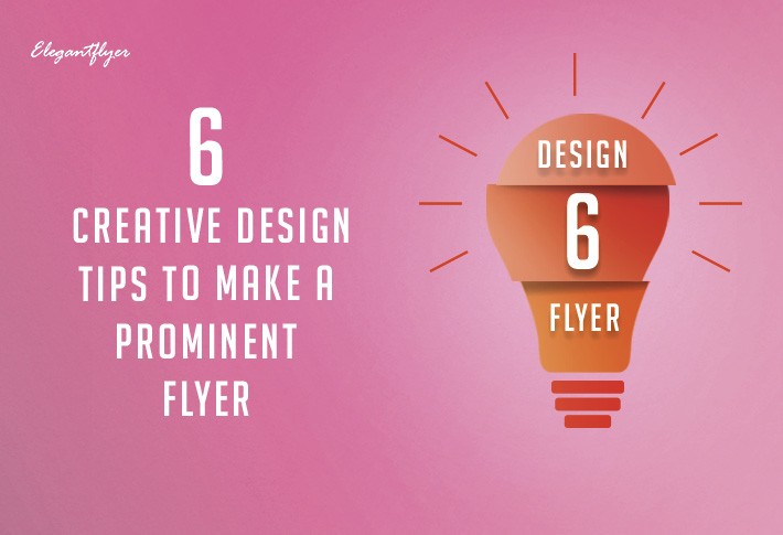 6 Creative Design Tips for Making an Attractive Flyer | by ElegantFlyer